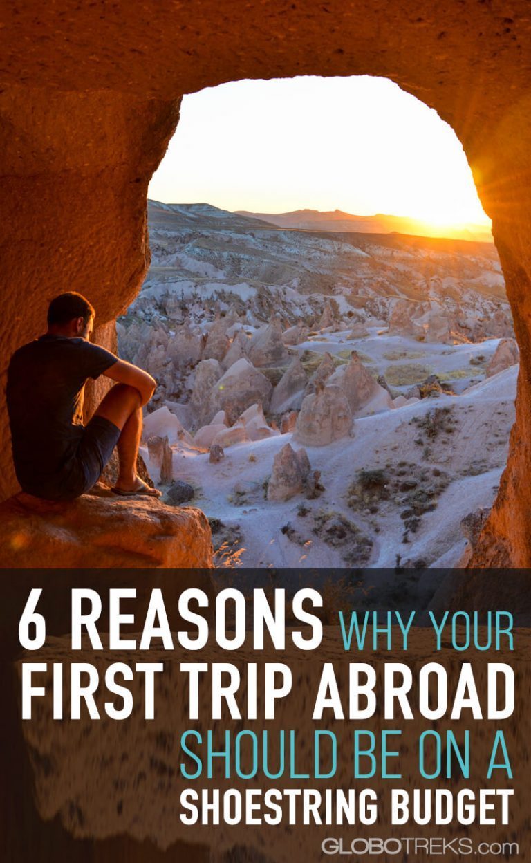 6 Reasons Why Your First Trip Abroad Should Be On A Shoestring Budget