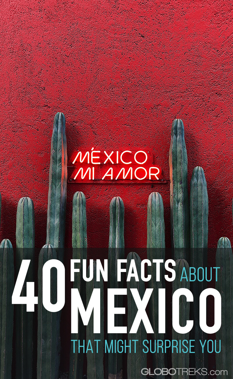 40 Fun Facts About Mexico That Might Surprise You