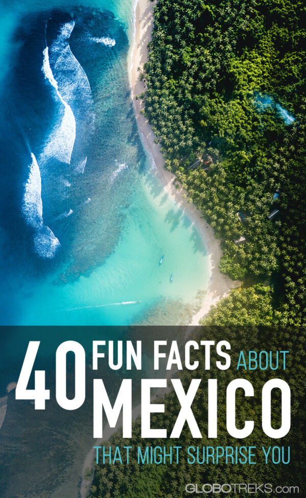 40 Fun Facts About Mexico That Might Surprise You