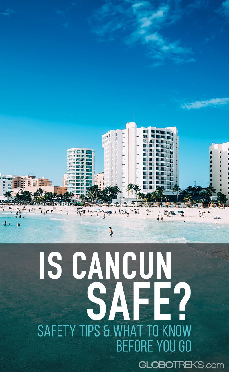 Is Cancun Safe? | Safety Tips & What to Know Before You Go