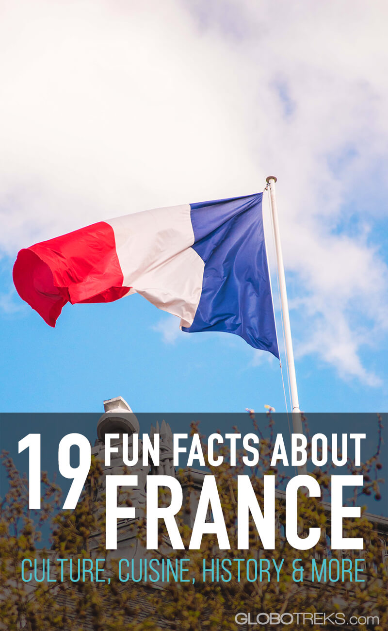 19 Fun Facts About France | Culture, Cuisine, History & More