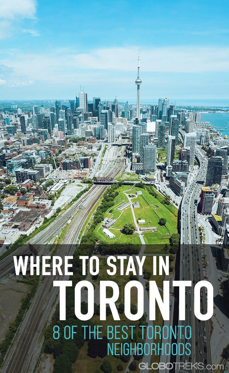 Where To Stay In Toronto - 8 Of The Best Toronto Neighborhoods