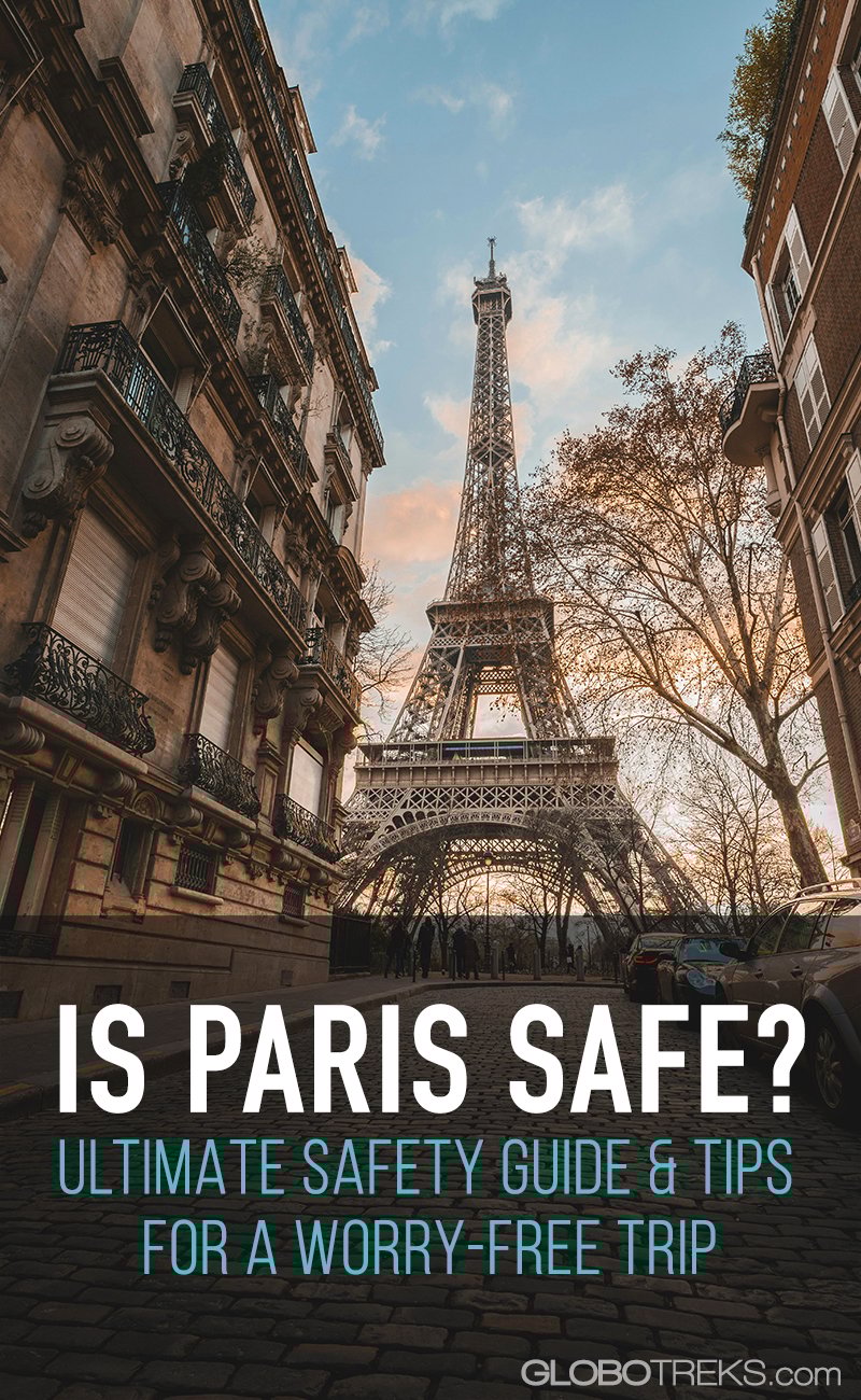 Is Paris Safe? - Ultimate Safety Guide & Tips For A Worry-Free Trip