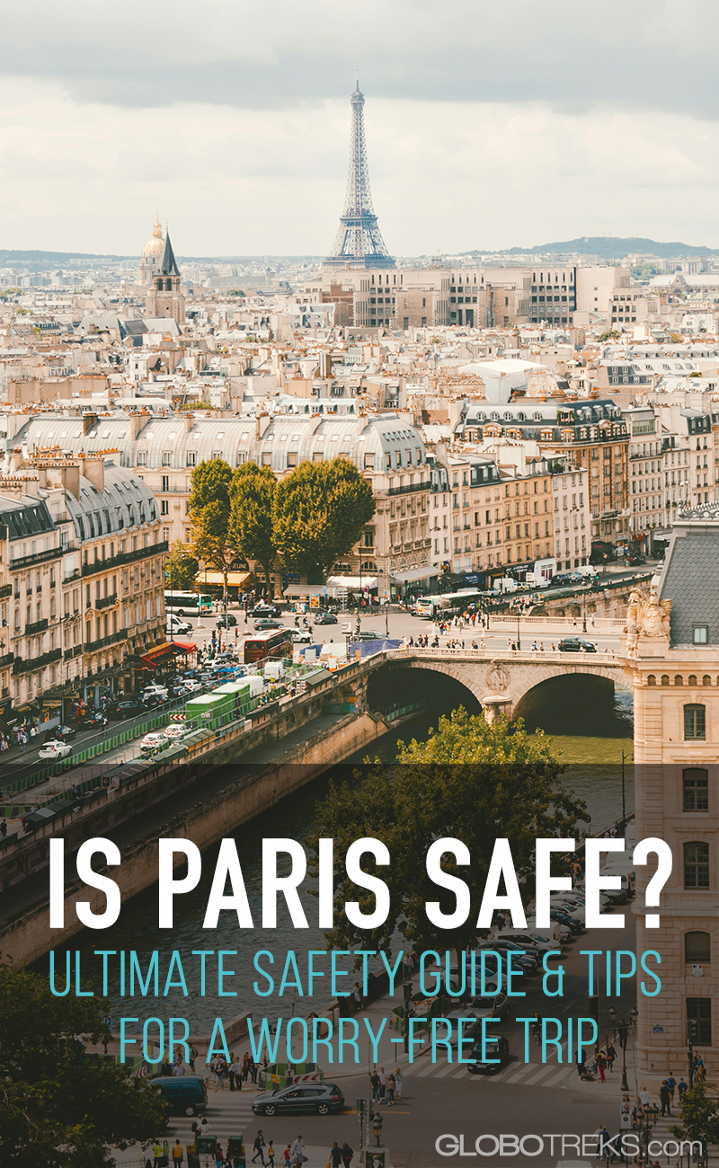 Is Paris Safe? - Ultimate Safety Guide & Tips For A Worry-Free Trip